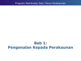 Bab 1 :PENGENALAN KEPADA PERAKAUNAN | PPT