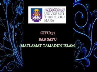 CTU 151 Bab 1 - matlamat tamadun islam | PPT