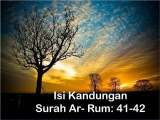 Bab 1 menjaga kelestarian lingkungan hidup surah ar rum 41-42, surah al ...