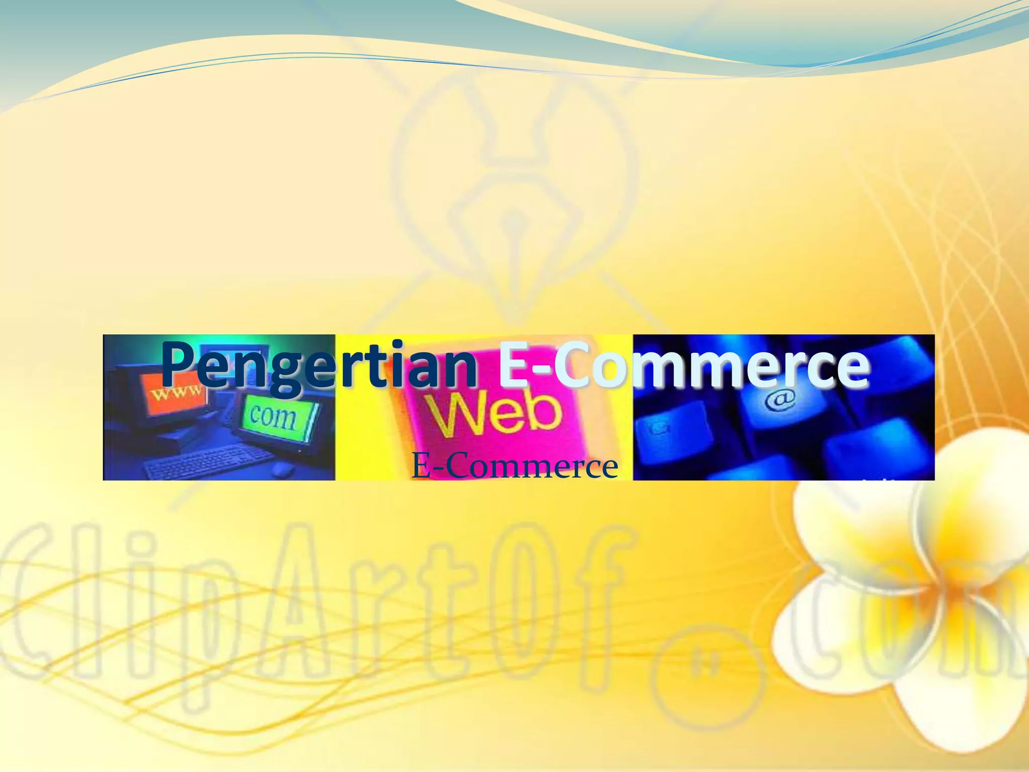Bab_1_PENGERTIAN_E_COMMERCE_ppt.ppt