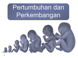 Pertumbuhan dan Perkembangan | PPT