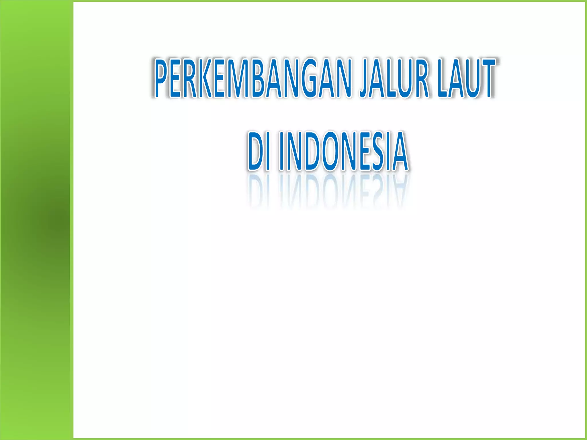 Bab 1 Posisi Strategis Indonesia sebagai Proses Maritim Dunia | PPT