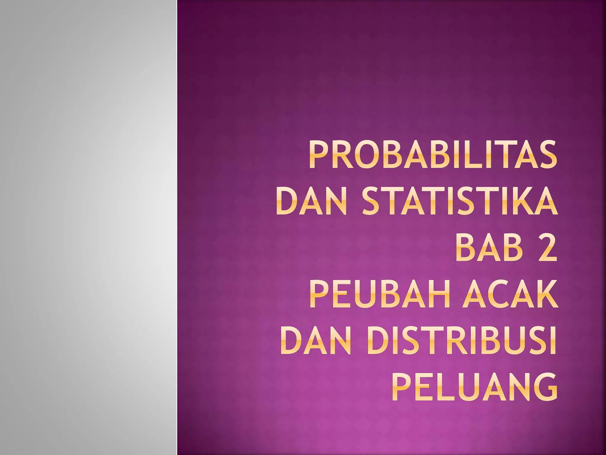 Bab2 peubah-acak-dan-distribusi-peluang | PPTX