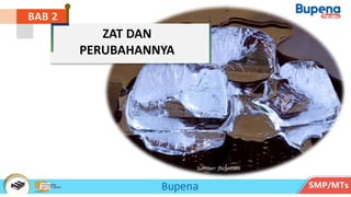 BAB 2 IPA SMP Kelas 7 - Zat dan perubahannya.pptx
