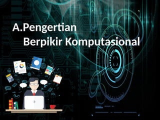 berpikir komputasional, materi informatika | PPTX