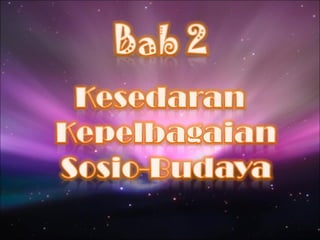 Bab 2 kesedaran kepelbagaian sosiobudaya | PPT