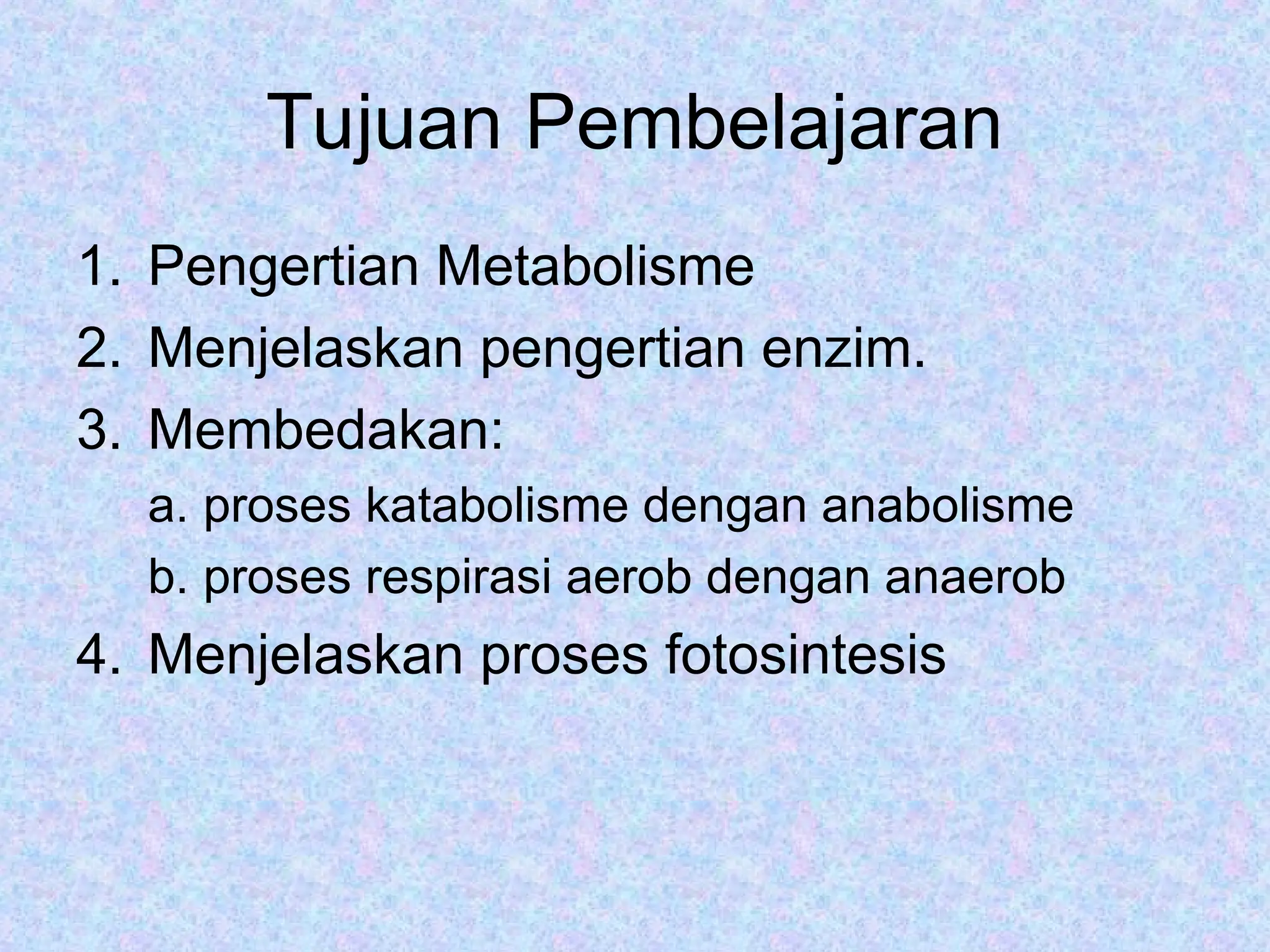 Biologi - Metabolisme (Enzim, Katabolisme, Anabolisme).ppt