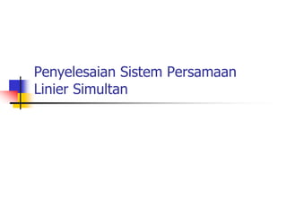 Bab 2 Penyelesaian Sistem Persamaan Linier.ppt