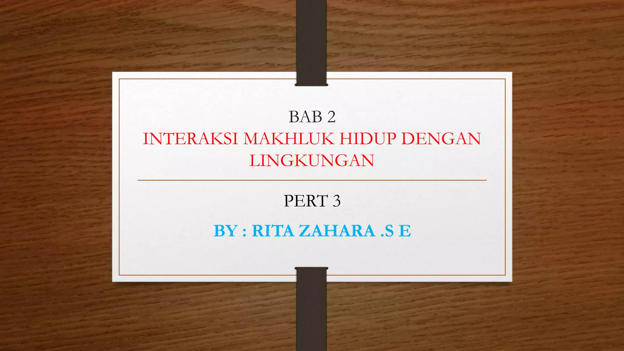 Bab 2 pert ke 3 interaksi makhluk hidup dengan lingkungan | PPTX
