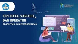 BAB 2_TIPE DATA, VARIABEL, DAN OPERATOR (1) (1).pptx