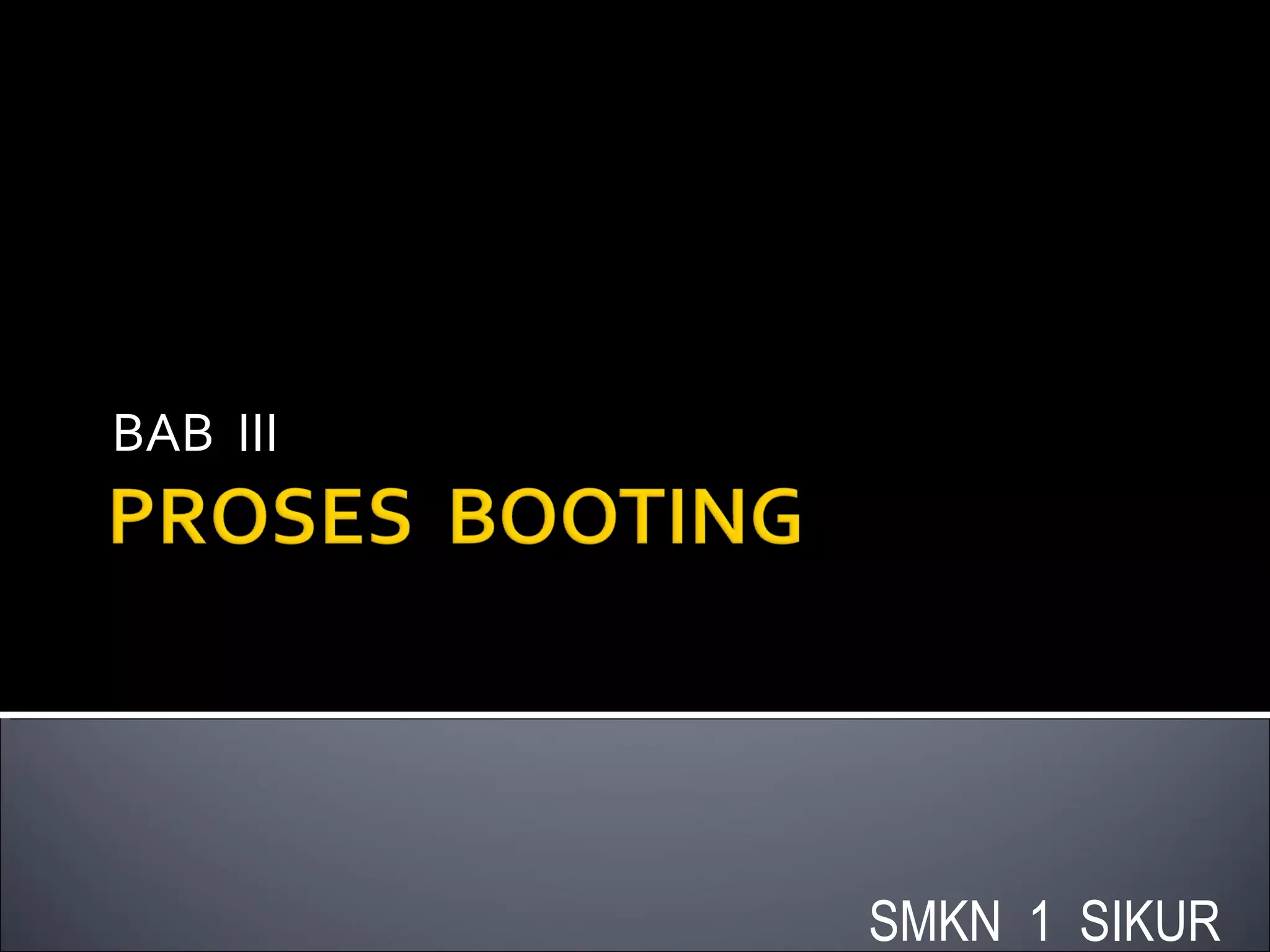 Bab 3. Proses Booting | PPT