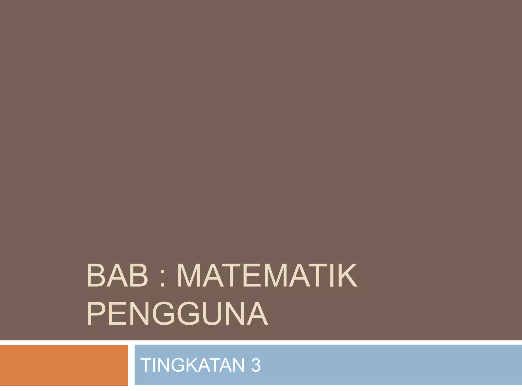 Bab 3 - Matematik Pengguna.pptx