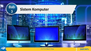 BAB 3 - SISTEM KOMPUTER OK INFORMATIKA .pptx