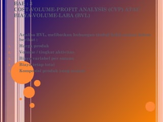 BAB : 3 COST-VOLUME-PROFIT ANALYSIS (CVP) ATAU BIAYA-VOLUME-LABA (BVL) | PPT
