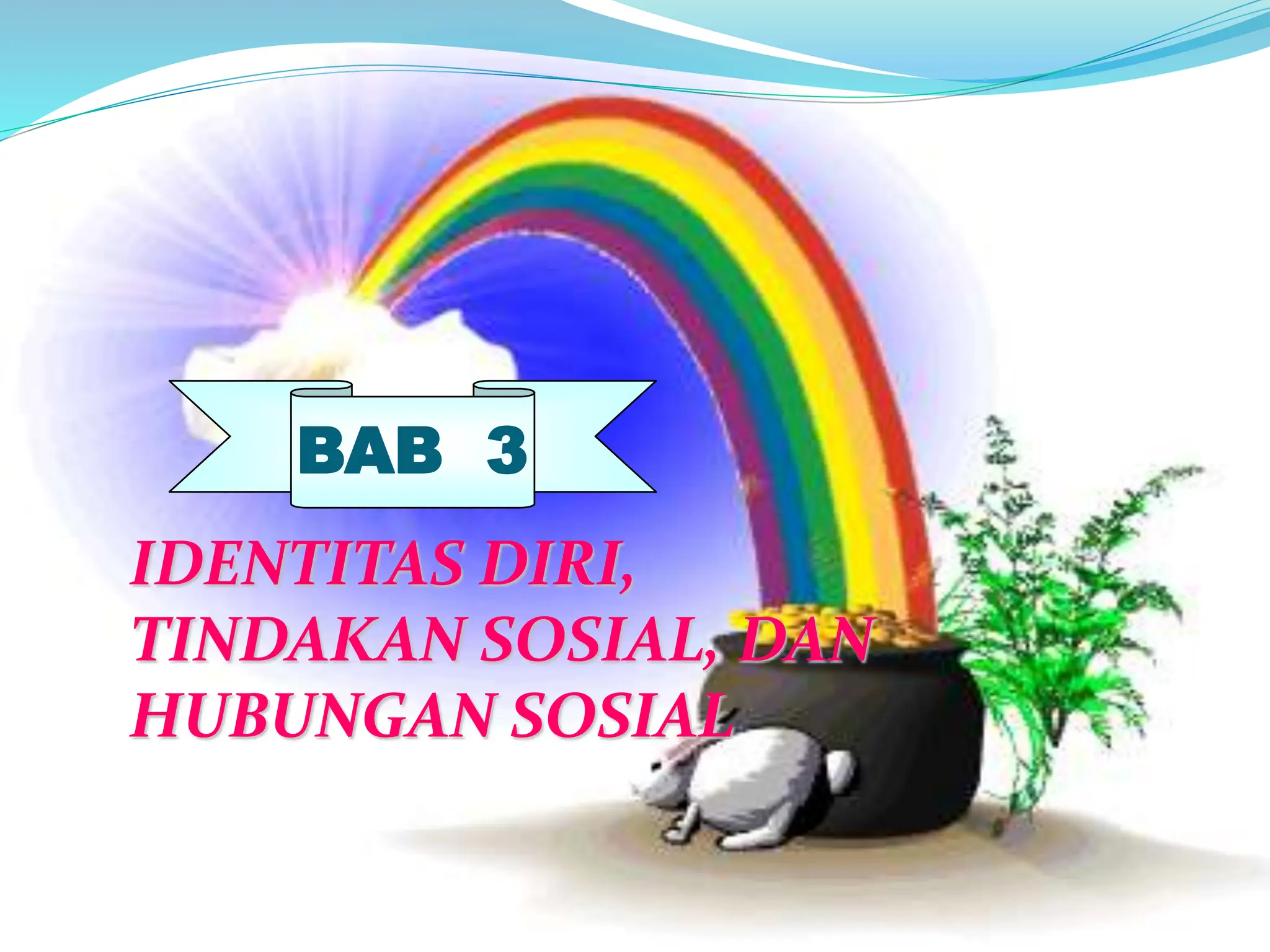 BAB 3 IDENTITAS DIRI, TINDAKAN SOSIAL, dan HUB. SOSIAL.ppt