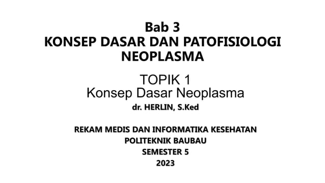 Bab 3 konsep dasar neoplasma sesi 1-dr,herlin RMIK POLITEKNIK BAUBAU.pptx