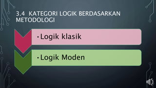 BAB 3 LOGIK DAN METODOLOGI BERFIKIR (4).ppt