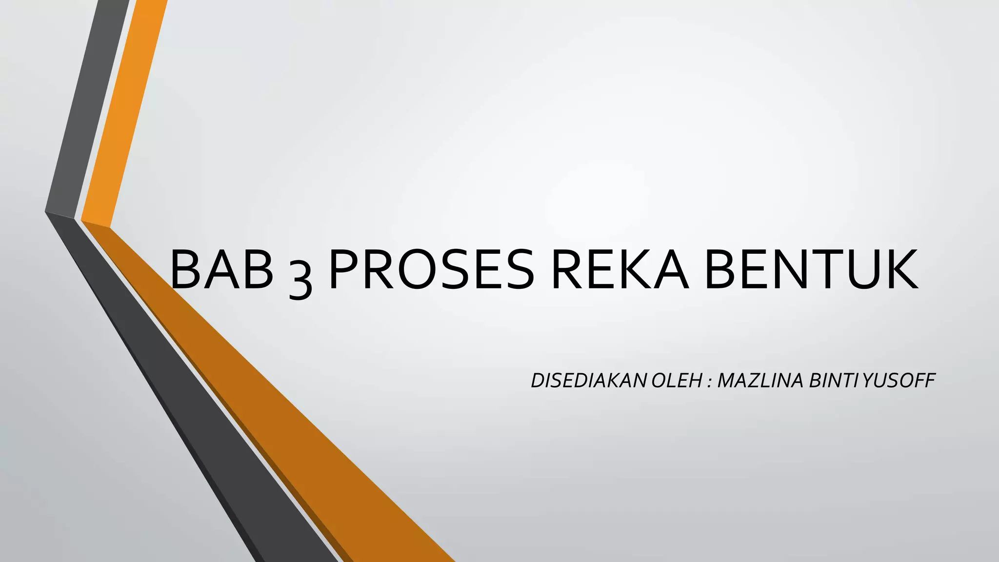 Reka Bentuk & Teknologi : Bab 3 proses reka bentuk | PPTX