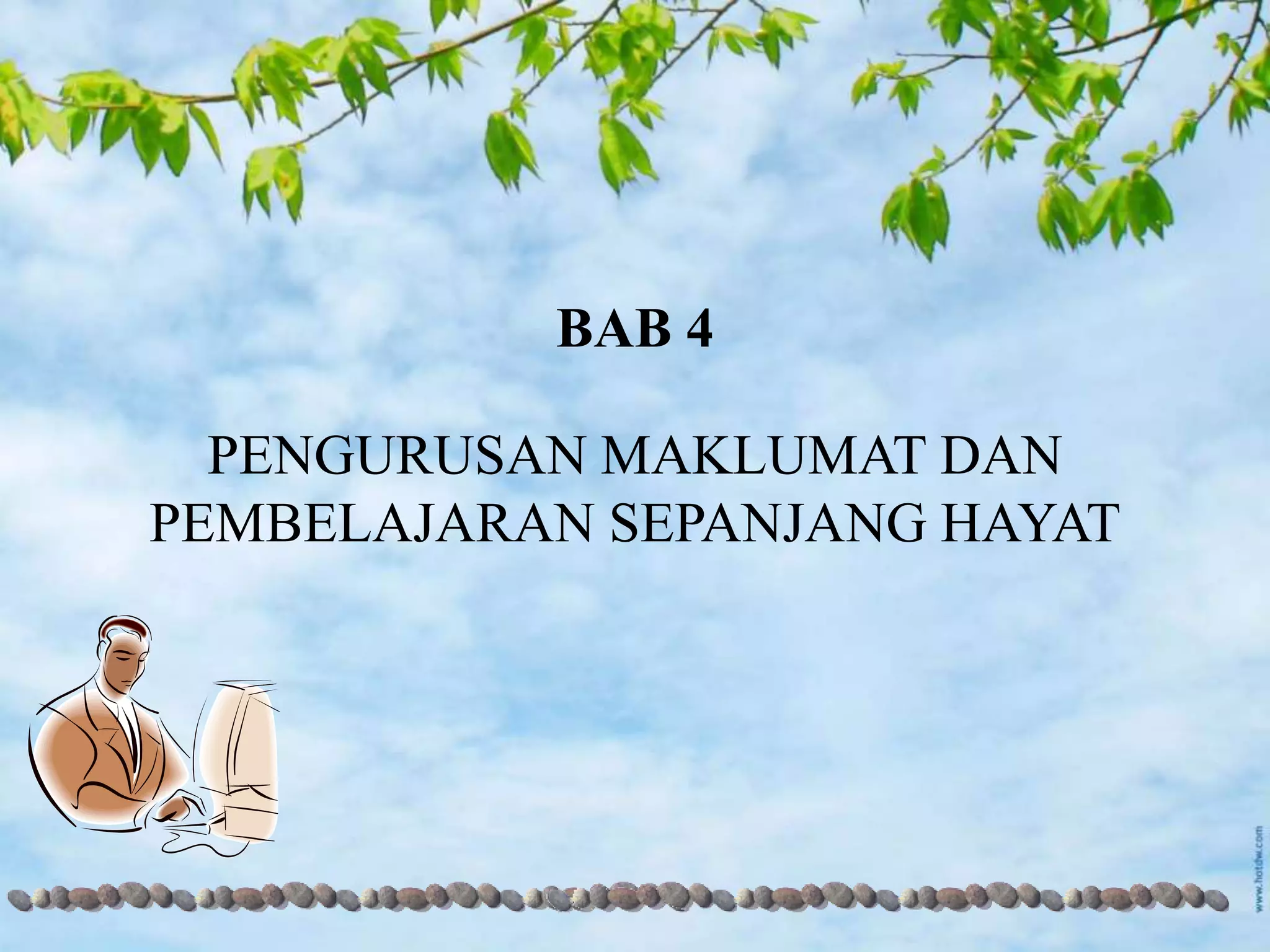 Bab 4 ( Pengurusan Maklumat dan Pembelajaran Sepanjang Hayat ) | PPTX