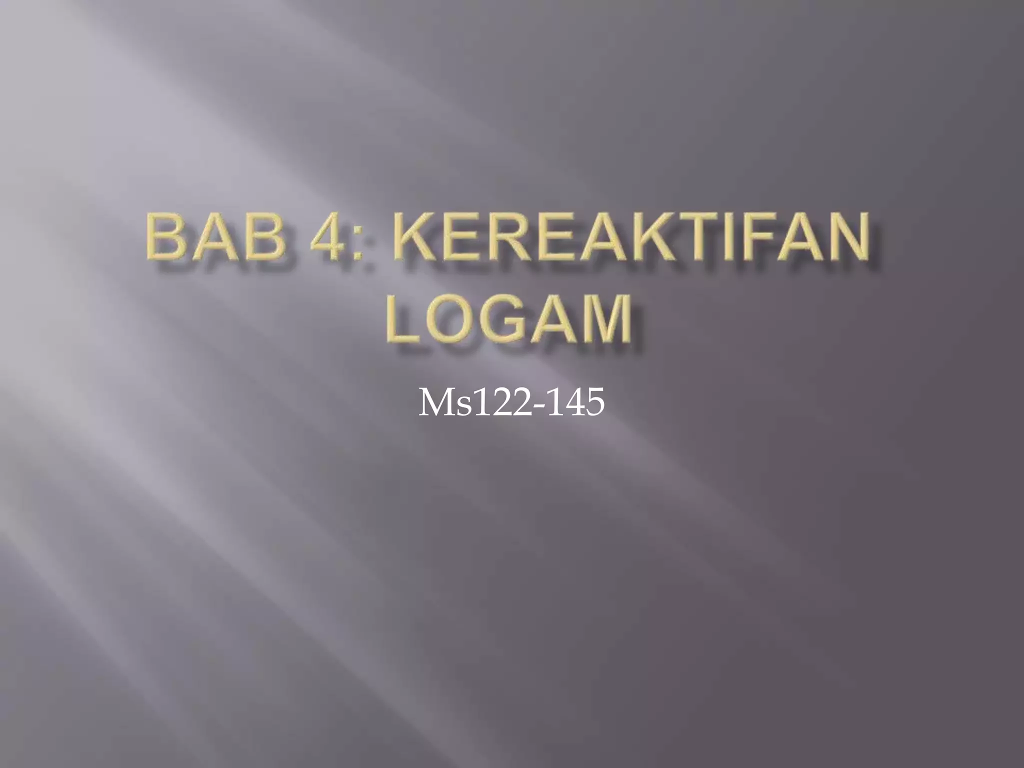 Bab 4-Kereaktifan Logam.pptx
