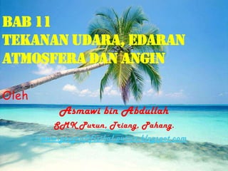 Bab 4 tekanan udara, edaran atmosfera dan angin | PPTX