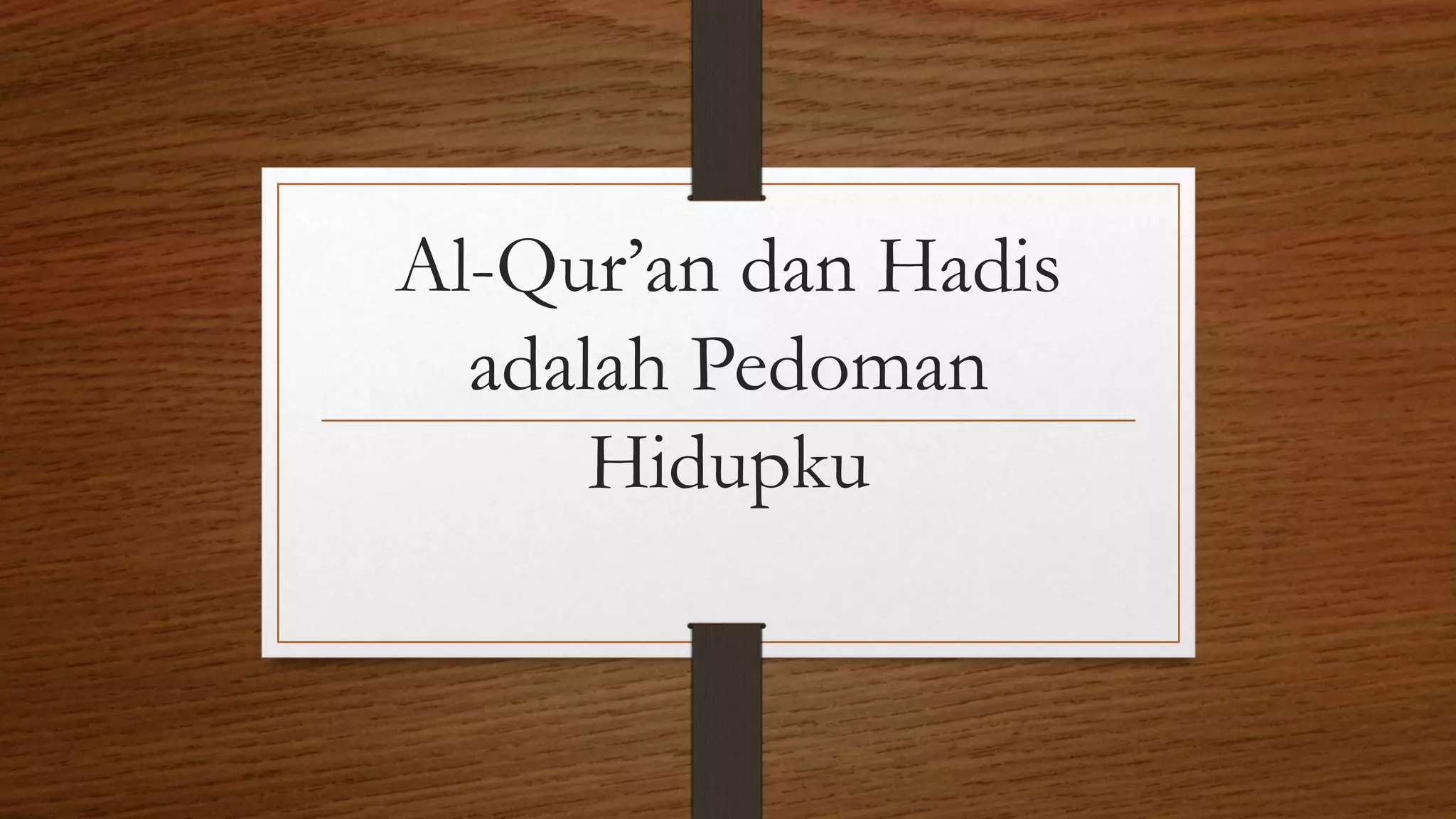 bab 4 Al-Qur’an dan Hadis adalah Pedoman Hidupku.pptx