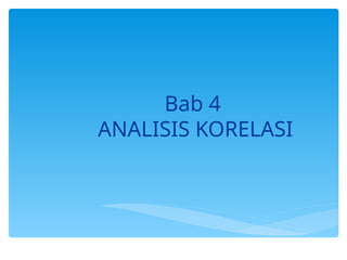 Bab4_Analisis_Korelasi (1).ppt dalam analisis korelasi | PPT