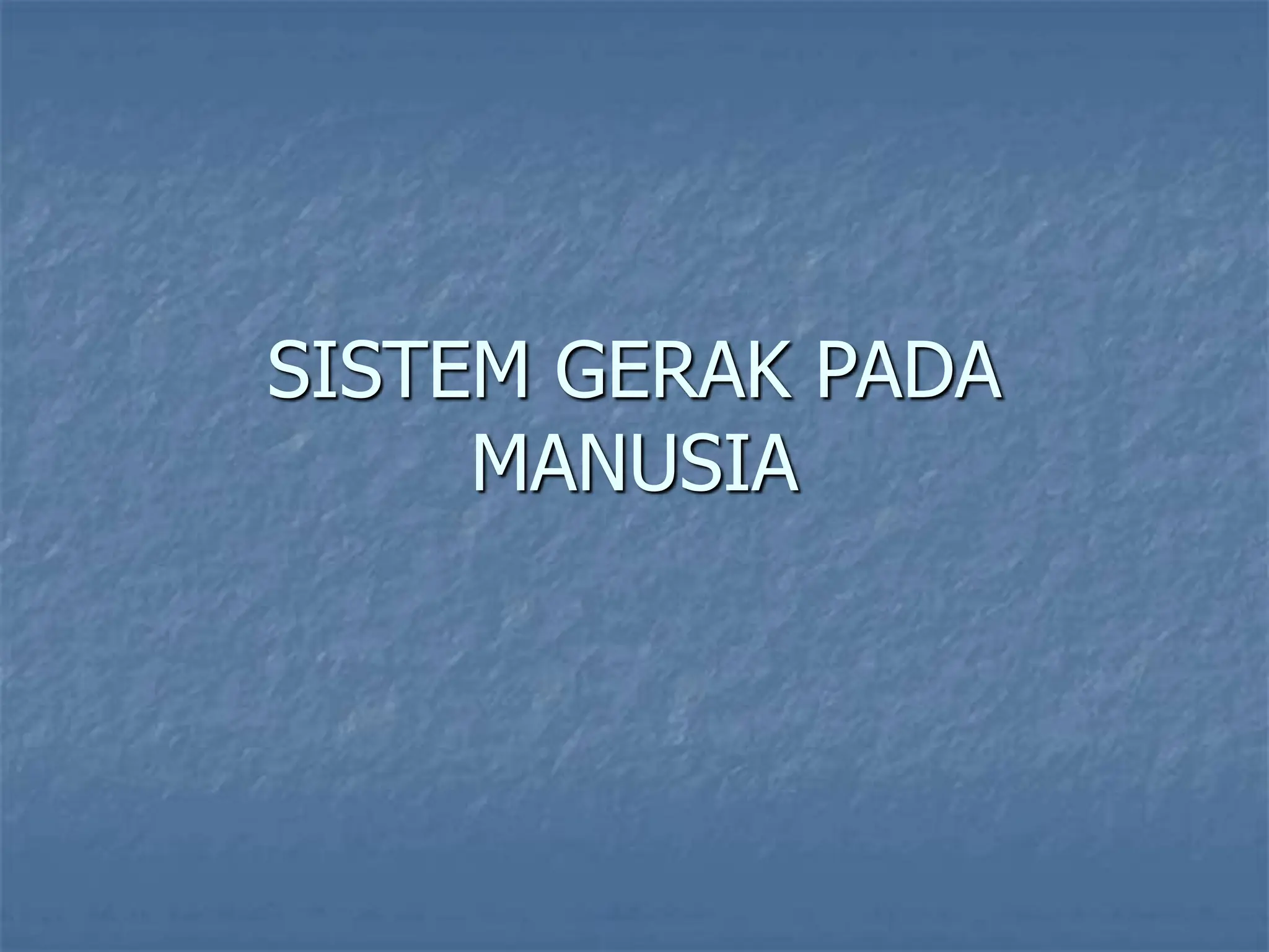 SISTEM GERAK PADA MANUSIA DAN ALAT REPRODUKSI MANUSIA UNTUKK MAKHLUK HIDUP | PPT