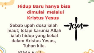 Bab 6 Makna Hidup Baru dalam Kristus Yesus Tuhan | PPTX