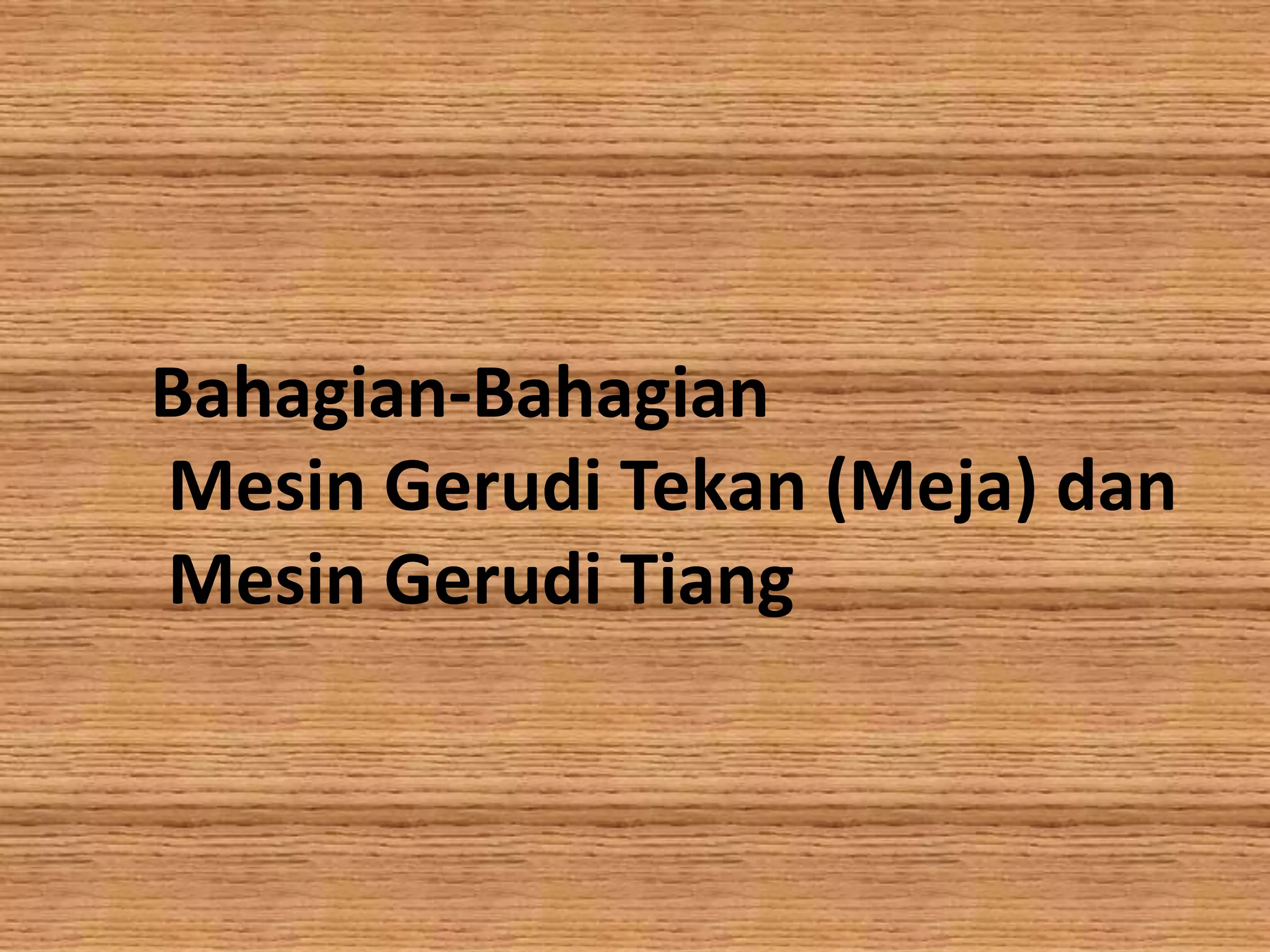 Bab 5 gerudi dan mesin gerudi | PPTX