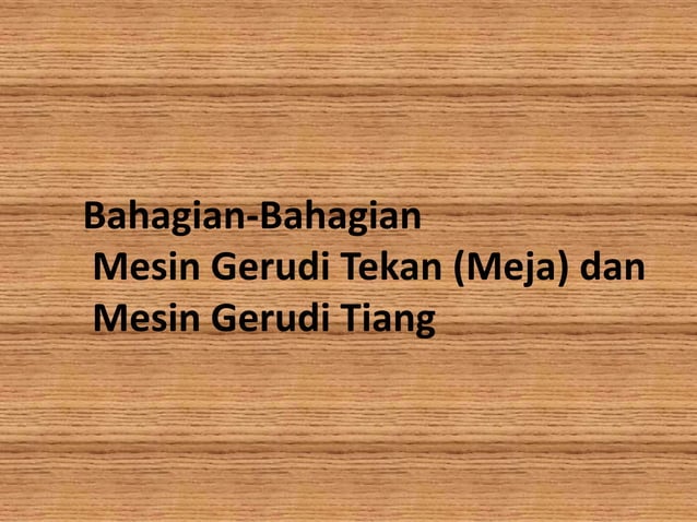 Bab 5 gerudi dan mesin gerudi | PPTX