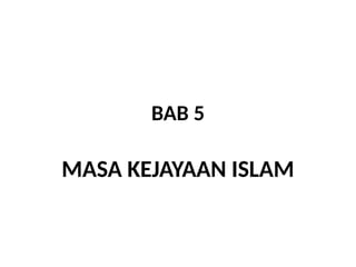 penjelasan materi bab 5 | MASA KEJAYAAN ISLAM | PPTX