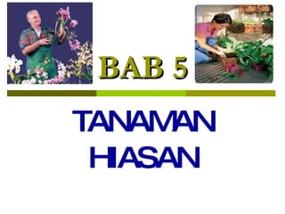KHB TING 2 - Bab 5 Tanaman Hiasan | PPT