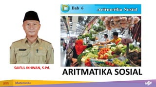 Bab 6 Aritmetika Sosial1.pptx