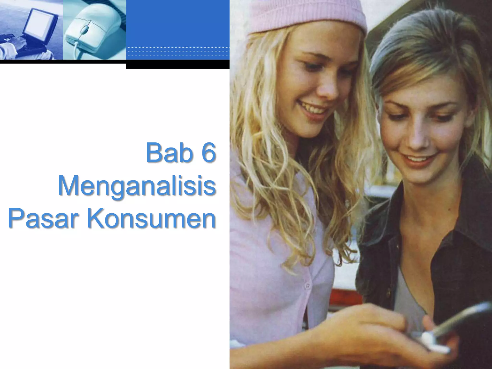 Bab 6 menganalisis pasar konsumen | PPT