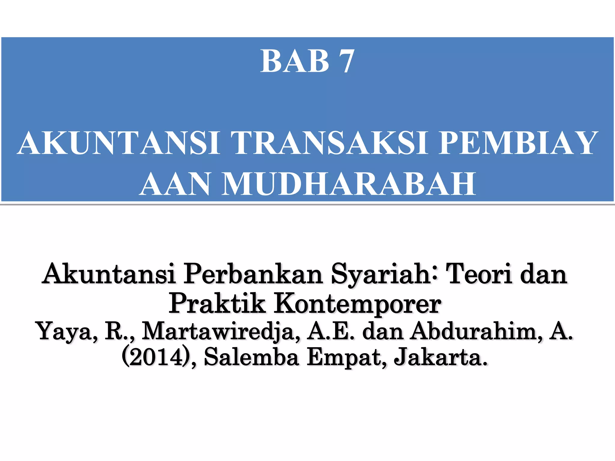 Bab 7 - Akuntansi Transaksi Pembiayaan Mudharabah.pptx