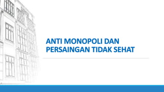 BAB 7 Anti Monopoli.pptx
