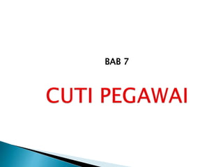 BAB 7 CUTI PEGAWAI.pptx