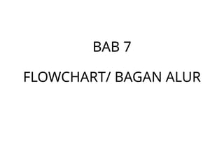 BAB 7 INFORMATIKA SMA KELAS X FLOWCHART | PPT