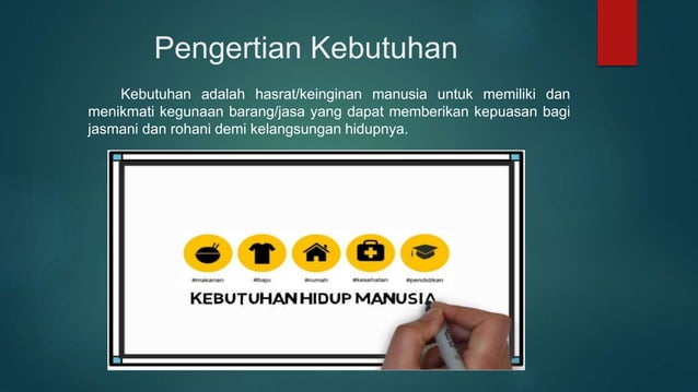 Bab 7 kebutuhan dan kelangkaan | PPTX