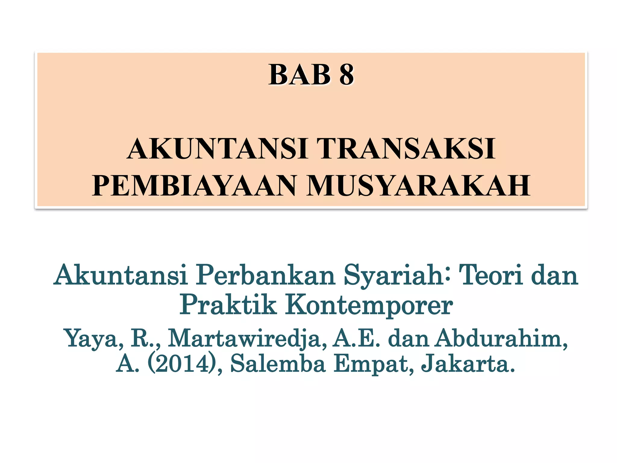 Bab 8 - Akuntansi Transaksi Pembiayaan Musyarakah.ppt