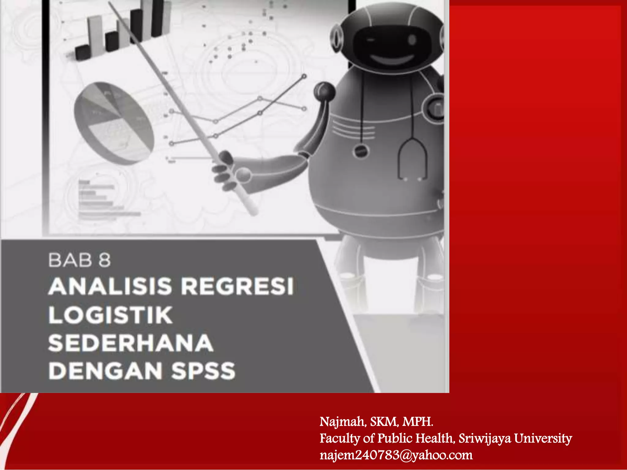 Bab 8 analisis regresi logistik sederhana dengan spss | PPTX
