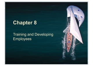 Chapter 8 Training and Developing Employees | PDF
