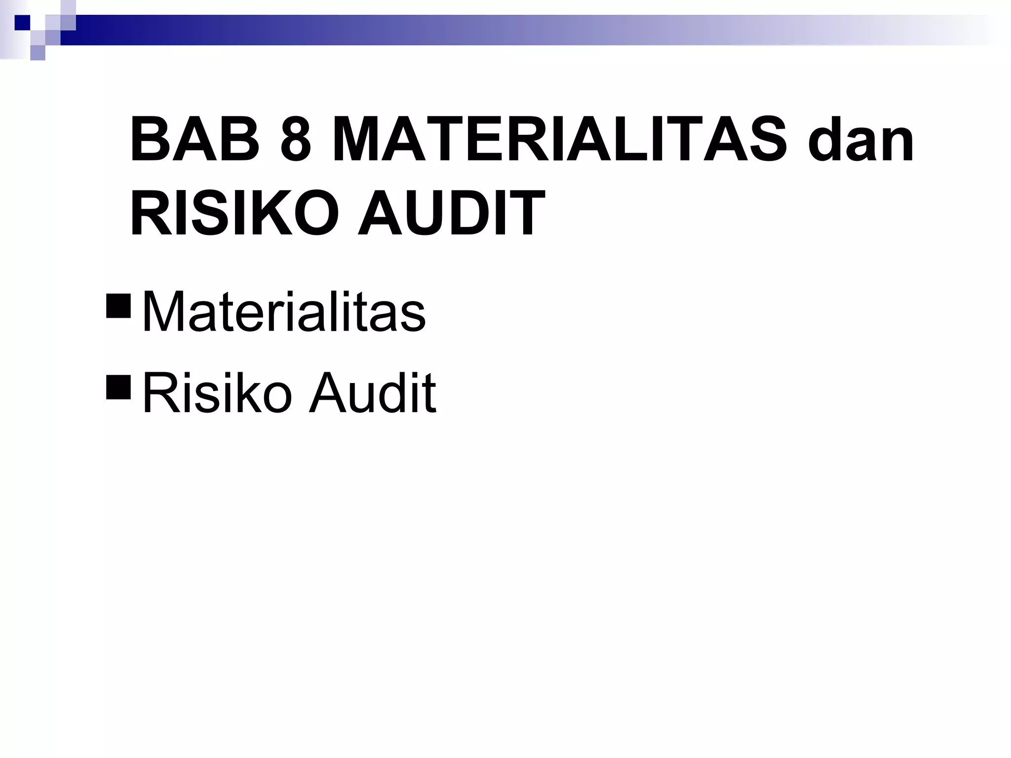 Bab 8 materialitas dan risiko audit | PPT