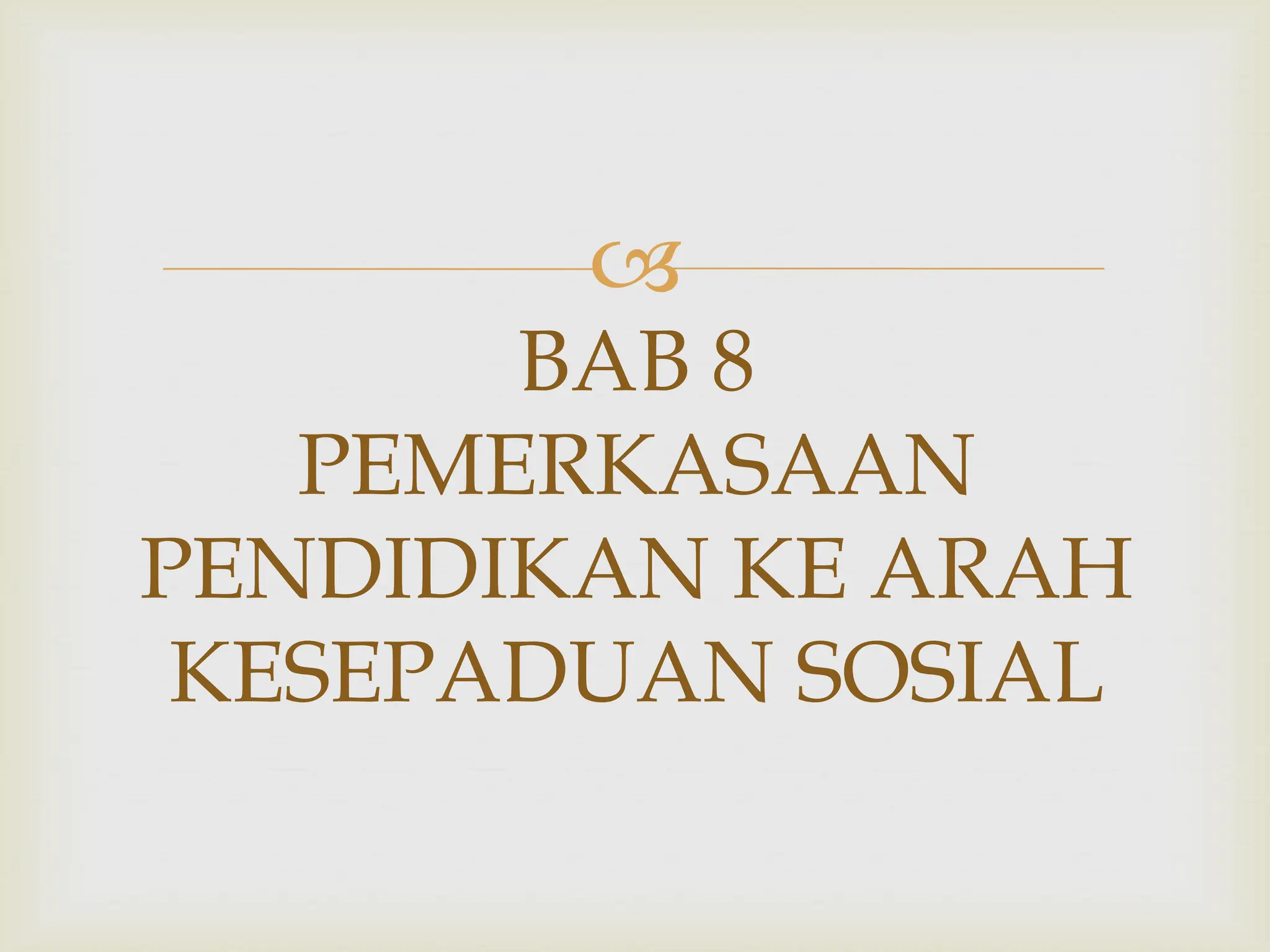 PEMERKASAAN PENDIDIKAN KE ARAH KESEPADUAN SOSIAL.ppt