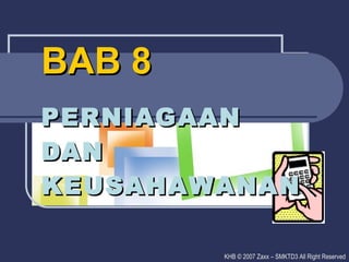 KHB TING 2 - Bab 8 Perniagaan Dan Keusahawanan | PPT