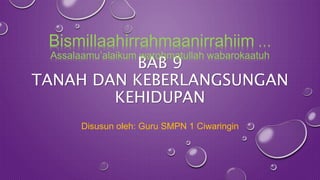 Bab 9 Tanah dan Keberlangsungan Kehidupan | PPTX