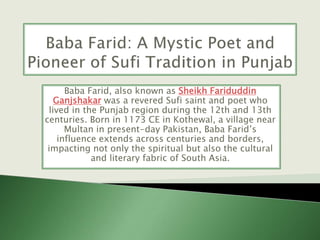 Baba Farid A Mystic Poet and Pioneer of Sufi Tradition in Punjab.pptx