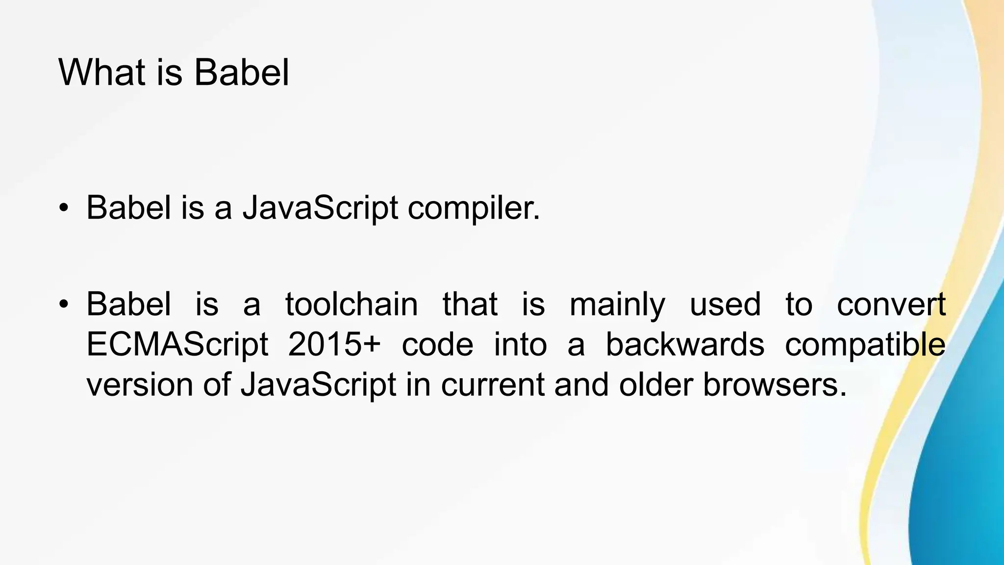 Babel Compiler - Transforming JavaScript for All Browsers.pptx Babel Compiler - Transforming JavaScript for All Browsers.pptx