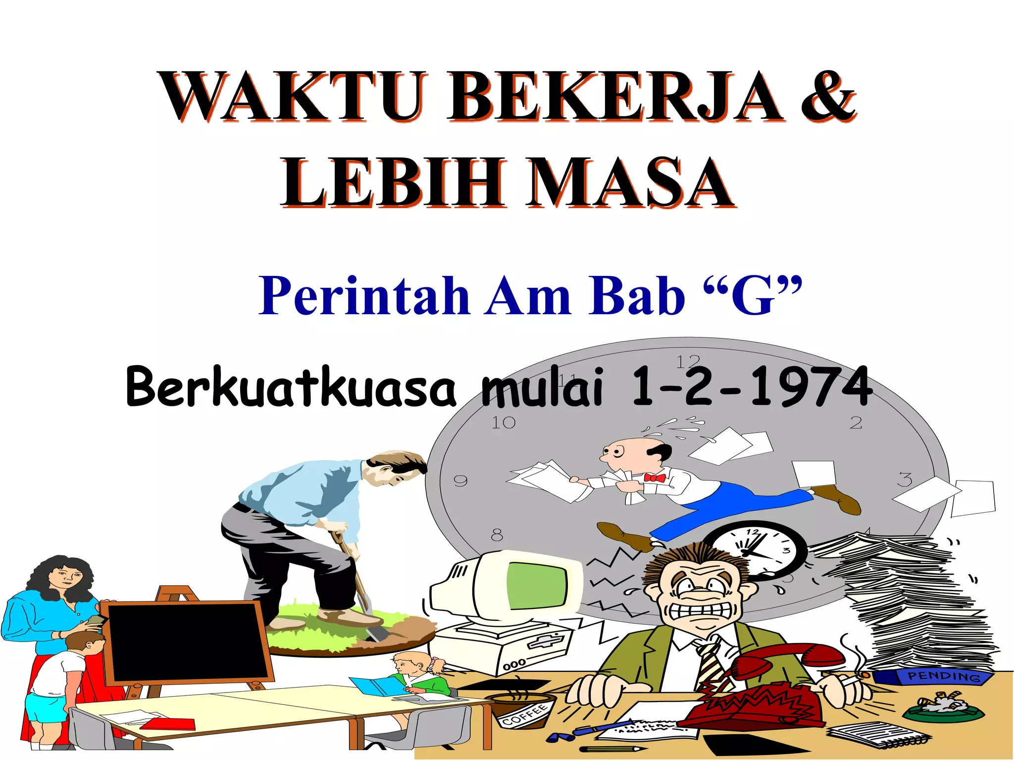 PERINTAH AM BAB G : Waktu bekerja & lebih masa | PPTX